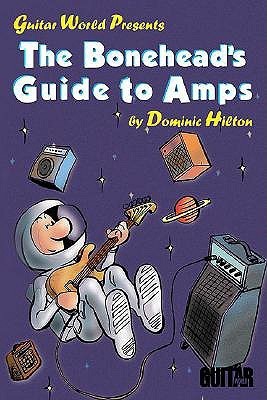 The Bonehead's Guide to Amps by Dominic Hilton | Goodreads