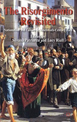 The Risorgimento Revisited: Nationalism and Culture in Nineteenth ...