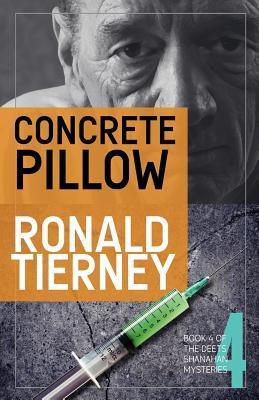 Concrete Pillow (Deets Shanahan, #4) by Ronald Tierney | Goodreads