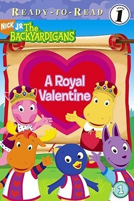 A Royal Valentine (1) (The Backyardigans) by Wendy Wax | Goodreads