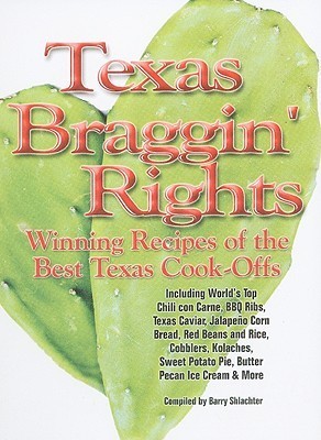 Texas Braggin' Rights: Winning Recipes of the Best Texas Cook-Offs by ...