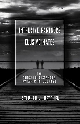 Intrusive Partners - Elusive Mates: The Pursuer-Distancer Dynamic in ...