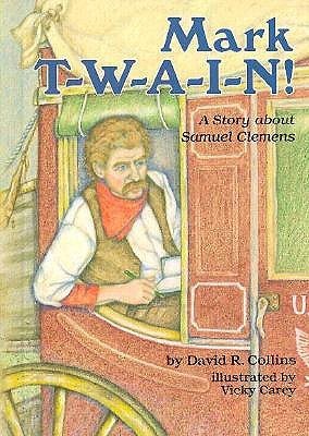 Mark T-W-A-I-N!: A Story About Samuel Clemens by David R. Collins ...