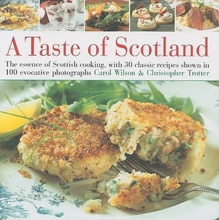 Taste of Scotland: The essence of Scottish cooking, with 30 classic ...