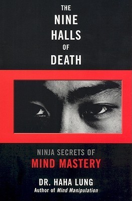 The Nine Halls of Death: Ninja Secrets of Mind Mastery by Haha Lung ...
