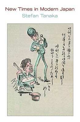 New Times in Modern Japan by Stefan Tanaka | Goodreads