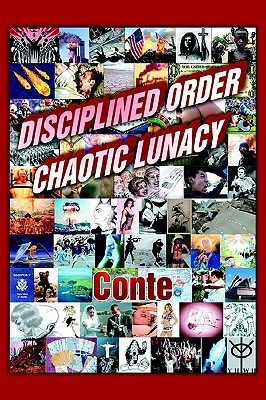 Disciplined Order Chaotic Lunacy by Craig Conte | Goodreads