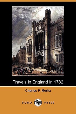 Travels in England in 1782 by Charles P. Moritz | Goodreads