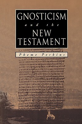 Gnosticism and the New Testament by Pheme Perkins | Goodreads