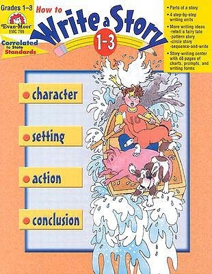 Evan-Moor How to Write a Story, Grades 1-3 Homeschool & Classroom ...