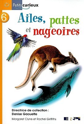 Ailes, Pattes Et Nageoires by Margaret Clyne | Goodreads