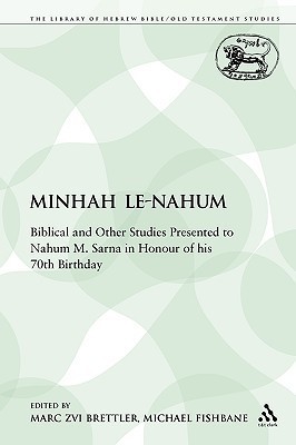 Minhah Le-Nahum: Biblical and Other Studies Presented to Nahum M. Sarna ...