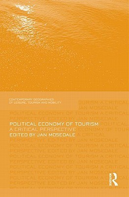 Political Economy of Tourism: A Critical Perspective by Jan Mosedale ...