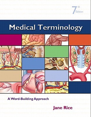 Medical Terminology: A Word-Building Approach, 7th Edition by Jane Rice ...
