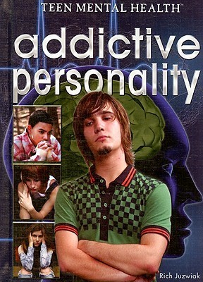 Addictive Personality (Teen Mental Health) by Rich Juzwiak | Goodreads
