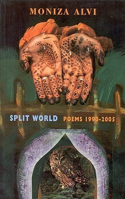 Split World: Poems 1990-2005 by Moniza Alvi | Goodreads