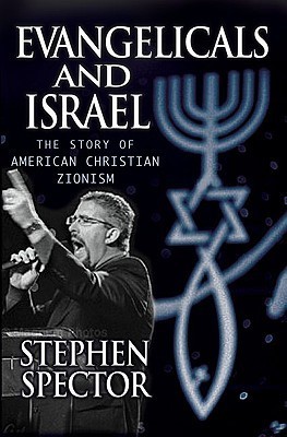 Evangelicals and Israel: The Story of American Christian Zionism by ...