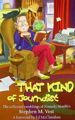 That Kind of Journalist by Stephen M. Vest | Goodreads