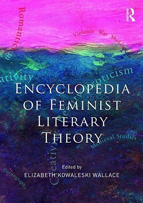 Encyclopedia of Feminist Literary Theory by Elizabeth Kowaleski Wallace ...