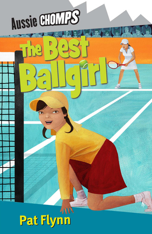 The Best Ballgirl (Aussie Chomps) by Pat Flynn | Goodreads