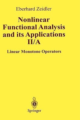 Nonlinear Functional Analysis and Its Applications: II/ A: Linear Monotone Operators by Eberhard ...