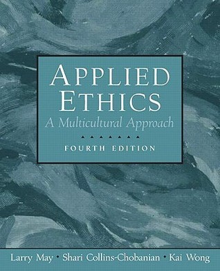 Applied Ethics: A Multicultural Approach by Larry May | Goodreads