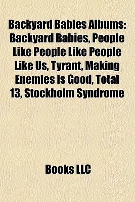 Backyard Babies Albums: Backyard Babies, People Like People Like People ...