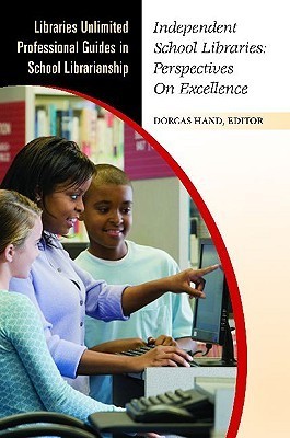 Independent School Libraries: Perspectives on Excellence by Dorcas Hand ...