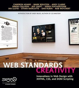 Web Standards Creativity: Innovations in Web Design with XHTML, CSS, and DOM Scripting by ...