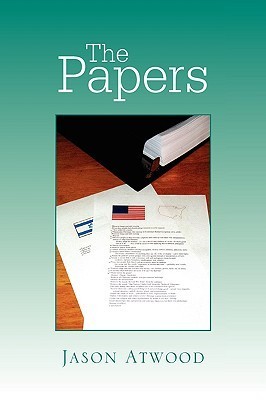 The Papers by Jason Atwood | Goodreads