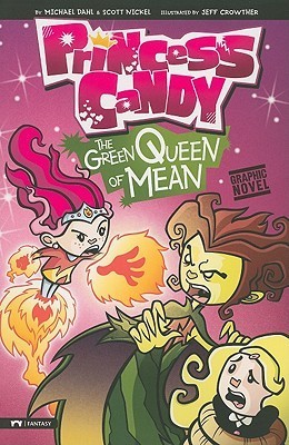 The Green Queen of Mean (Princess Candy) by Michael Dahl | Goodreads