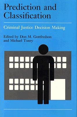 Crime and Justice, Volume 9: Prediction and Classification: Criminal ...