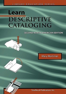 Learn Descriptive Cataloging by Mary Mortimer | Goodreads