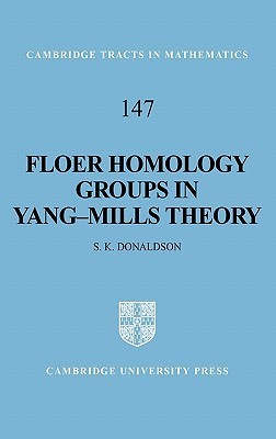 Floer Homology Groups in Yang-Mills Theory by Simon K. Donaldson ...