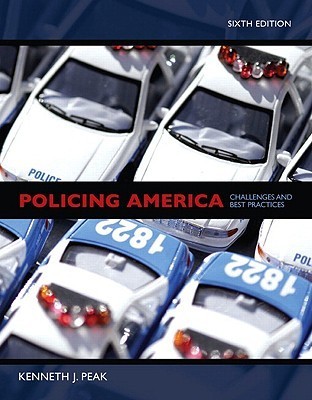 Policing America: Challenges and Best Practices by Kenneth J. Peak ...