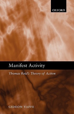 MANIFEST ACTIVITY P: Thomas Reid's Theory of Action by Gideon Yaffe | Goodreads