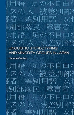 Linguistic Stereotyping and Minority Groups in Japan by Nanett Gottlieb ...