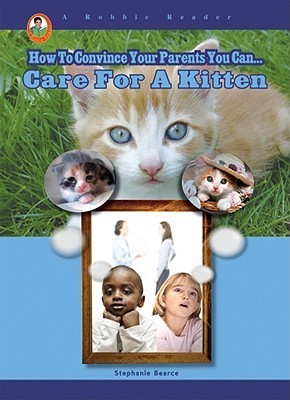 Care for a Kitten (A Robbie Reader) by Stephanie Bearce | Goodreads