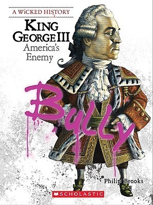 King George III (Wicked History) (Library Edition) by Philip Brooks ...