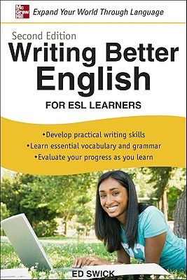 Writing Better English for ESL Learners by Edward Swick | Goodreads
