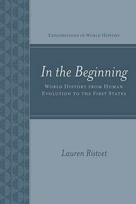 In the Beginning: World History from Human Evolution to the First ...