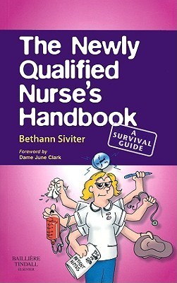 The Newly Qualified Nurse's Handbook: A Survival Guide by Bethann ...