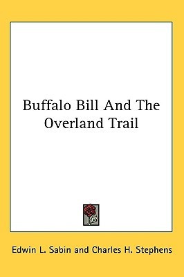 Buffalo Bill and the Overland Trail by Edwin L. Sabin | Goodreads