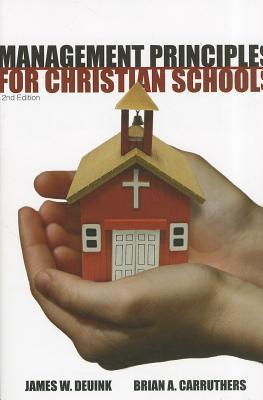 Management Principles for Christian Schools by James W. Deuink | Goodreads