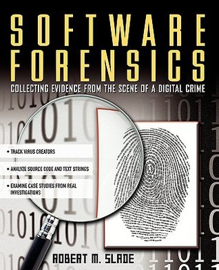 Software Forensics : Collecting Evidence from the Scene of a Digital Crime by Robert Slade ...