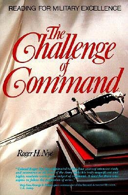 The Challenge of Command by Roger H. Nye | Goodreads