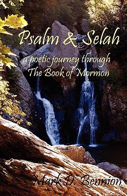Psalm & Selah: A Poetic Journey Through The Book of Mormon by Mark D ...
