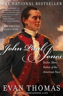 John Paul Jones: Sailor, Hero, Father of the American Navy by Evan ...