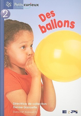 Des Ballons = Balloons (Petits Curieux) by Deborah Kekewich | Goodreads