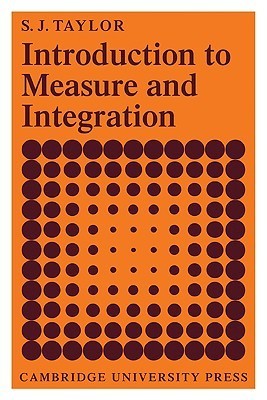 Introduction to Measure and Integration by S.J. Taylor | Goodreads